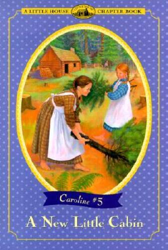 A New Little Cabin (Little House Chapter Book) - Library Binding - GOOD ...
