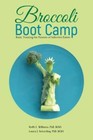Broccoli Boot Camp: Basic Training for Parents of Selective Eaters by ...