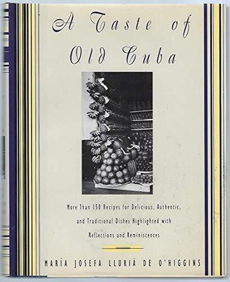 A Taste of Old Cuba: More Than 150 Recipes for Delicious, Authen | eBay