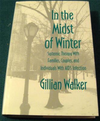 GILLIAN WALKER, In the Midst of Winter:Systemic Therapy ..., 1ST ED ...