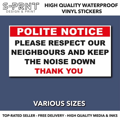 STICKER Polite Notice Please Respect our Neighbours and keep noise down ...
