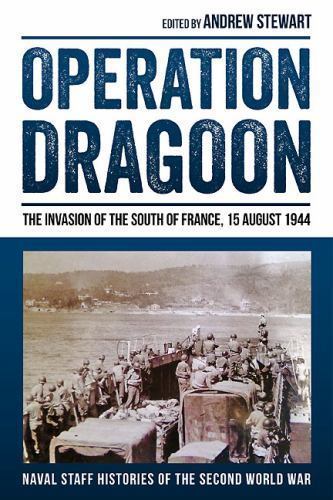Operation Dragoon: the Invasion of the South of France, 15 August 1944 ...