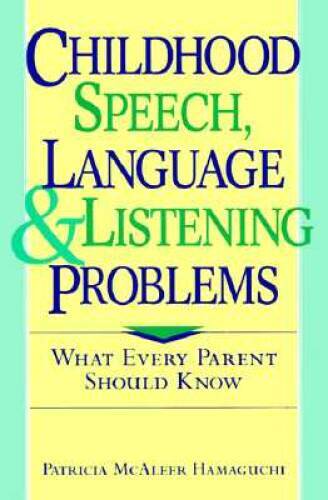 Childhood Speech, Language, and Listening Problems: What Every Pare ...
