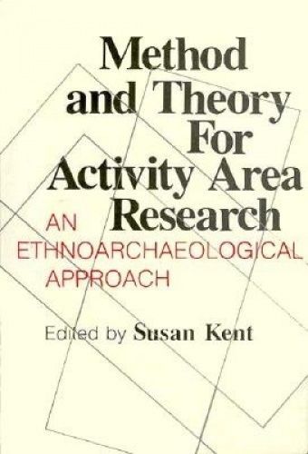 Method and Theory for Activity Area Research: An Ethnoarcheological ...