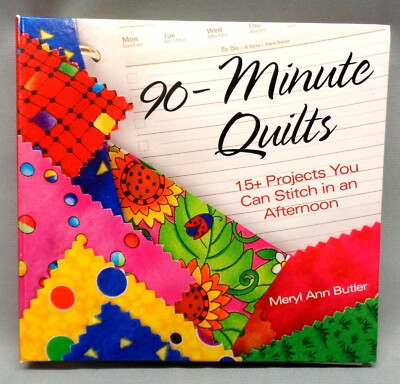 90-Minute Quilts by Meryl Ann Butler - 15 + projects - 160 pages ...