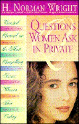 Questions Women Ask in Private by Wright, H. Norman 9780830716371 | eBay