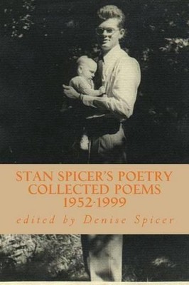 Stan Spicer's Poetry: collected poems 1952-1999 by Denise Spicer ...