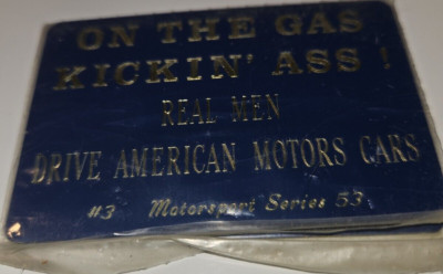 Blue, On The Gas Kickin Ass! Real Men Drive American Motors Cars, NOS ...