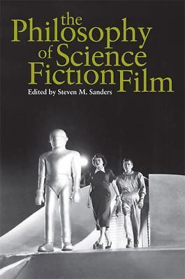 Philosophy of Science Fiction Film by Steven M. Sanders (2010, Trade ...