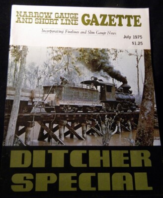 Narrow Gauge & Short Line Gazette 1975 July American Railroad Ditchers ...