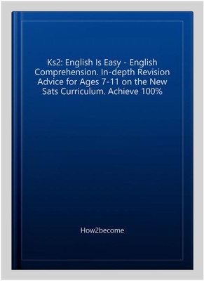 Ks2: English Is Easy - English Comprehension. In-depth Revision Advice ...