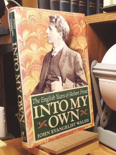 Into My Own: The English Years of Robert Fro... by Walsh, John Evangeli ...