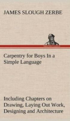 Carpentry For Boys In A Simple Language, Including Chapters On Drawing ...