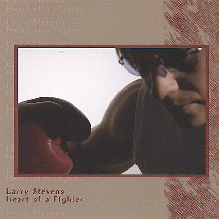 Heart of a Fighter * by Larry Stevens (CD, Dec-2004, Larry Stevens ...
