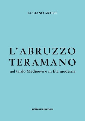 Libro - Luciano Artese - L' Abruzzo Teramano Nel Tardo Medioevo E In ...