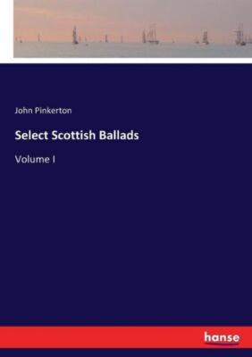 Select Scottish Ballads: Volume I 9783744766654| eBay