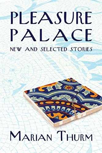 Pleasure Palace: New and Selected Stories - Paperback, by Thurm Marian ...