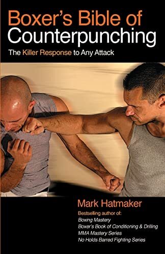 Boxer's Bible of Counterpunching: The Killer Response to Any Attack ...
