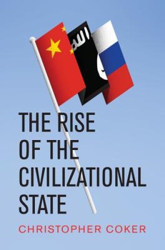 The Rise of the Civilizational State by Coker, Christopher [Hardback ...