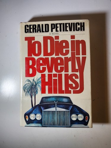 TO DIE IN BEVERLY HILLS BY GERALD PETIEVICH, Signed 1st 1983 HCDJ Arbor ...