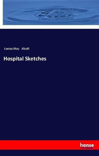 Hospital Sketches von Louisa May Alcott (2018, Taschenbuch) online ...