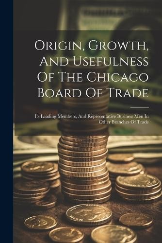 Anonymous Origin, Growth, And Usefulness Of The Chicago Board Of Tra ...