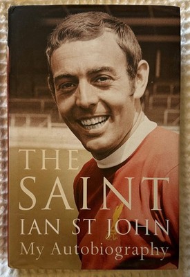 Ian St.John "The Saint": My Autobiography - ** Signed ** | eBay UK