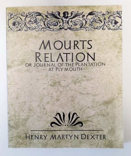 Mourt's Relation or Journal of the Plantation at Plymouth by Henry ...