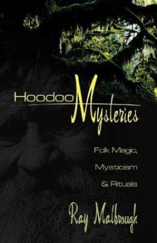 Hoodoo Mysteries : Folk Magic, Mysticism and Rituals by Ray T ...