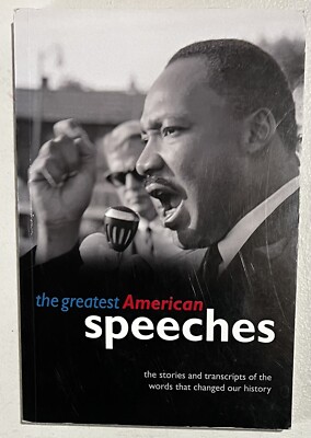 The Greatest American Speeches : Stories Transcripts That Changed Our ...