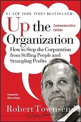 Up the Organization How to Stop the Cor Robert C Townsend Hardcover ...