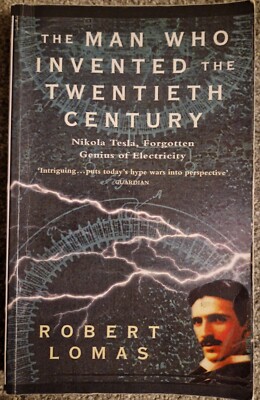 The Man Who Invented the Twentieth Century: Nikola Tesla, by Robert ...