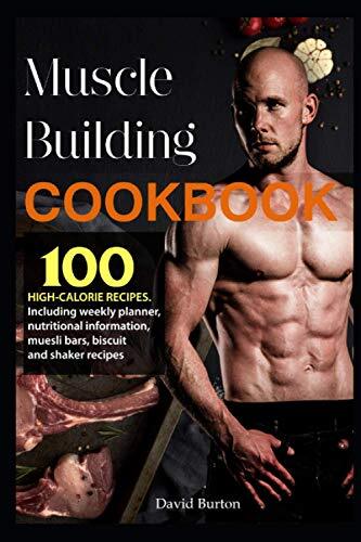 Muscle Building Cookbook: 100 high-calorie recipes.Including ... by ...