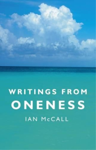 Ian Mccall Writings from Oneness (Poche) 9781846944376 | eBay