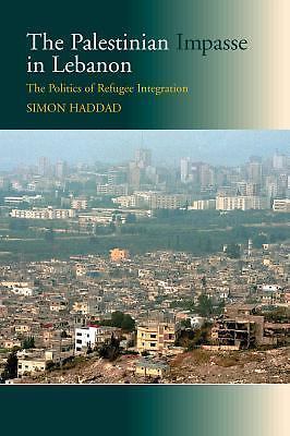 Palestinian Impasse in Lebanon : The Politics of Refugee Integration by ...