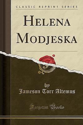 Helena Modjeska (Classic Reprint) by Jameson Torr Altemus (2015, Trade ...