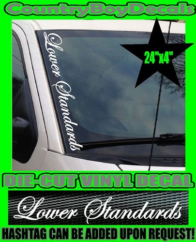 Lower Standards VERTICAL Pillar Windshield Vinyl Decal Sticker Car ...