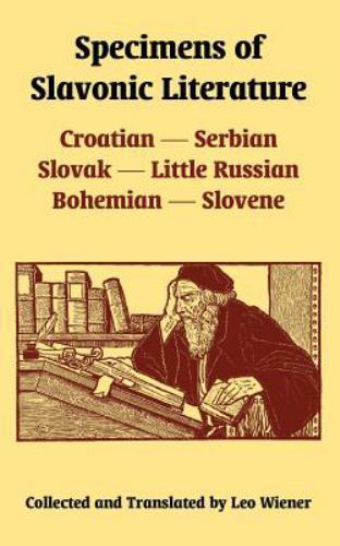 Specimens of Slavonic Literature : Croatian, Serbian, Slovak, Little ...
