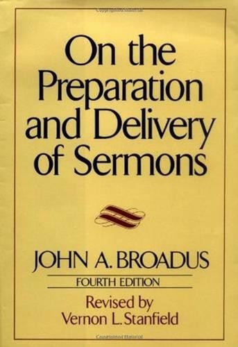 John A Broadus On the Preparation and Delivery of Sermons (Hardback ...