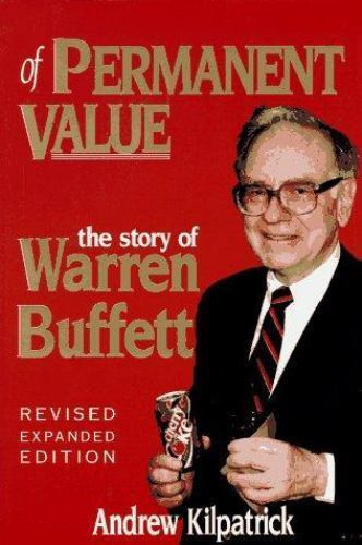 Of Permanent Value: The Story of Warren Buffett by Andrew Kilpatrick ...