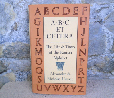 ABC Et Cetera: The Life & Times of the Roman Alphabet Humez 1985 1st ...