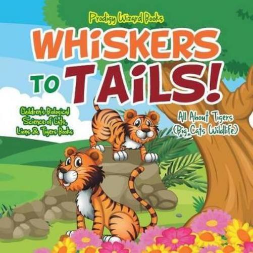 Prodigy Wizard Whiskers to Tails! All about Tigers (Big Cats Wildlife ...