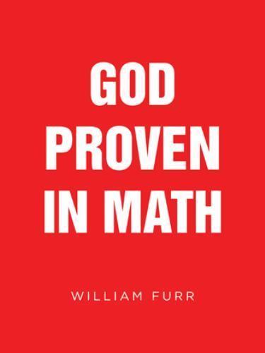 God Proven in Math, Paperback by Furr, William, Brand New, Free ...