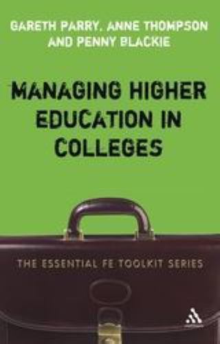 Essential Fe Toolkit Ser.: Managing Higher Education in Colleges by ...