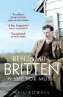 Benjamin Britten: A Life For Music By Neil Powell | eBay