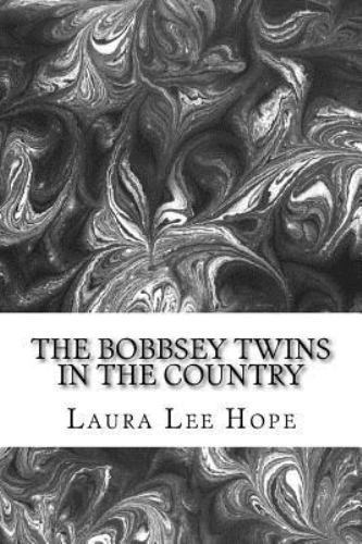 Bobbsey Twins in the Country : (Laura Lee Hope Children's Classics ...