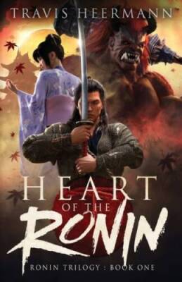Heart of the Ronin (The Ronin Trilogy) - Paperback By Heermann, Travis ...