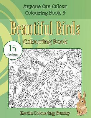 Beautiful Birds Colouring Book : 15 Designs by Kevin Colouring Bunny ...