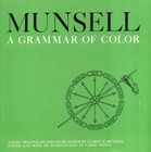 Grammar of Color: Basic Treatise on the Color System of Albert H ...