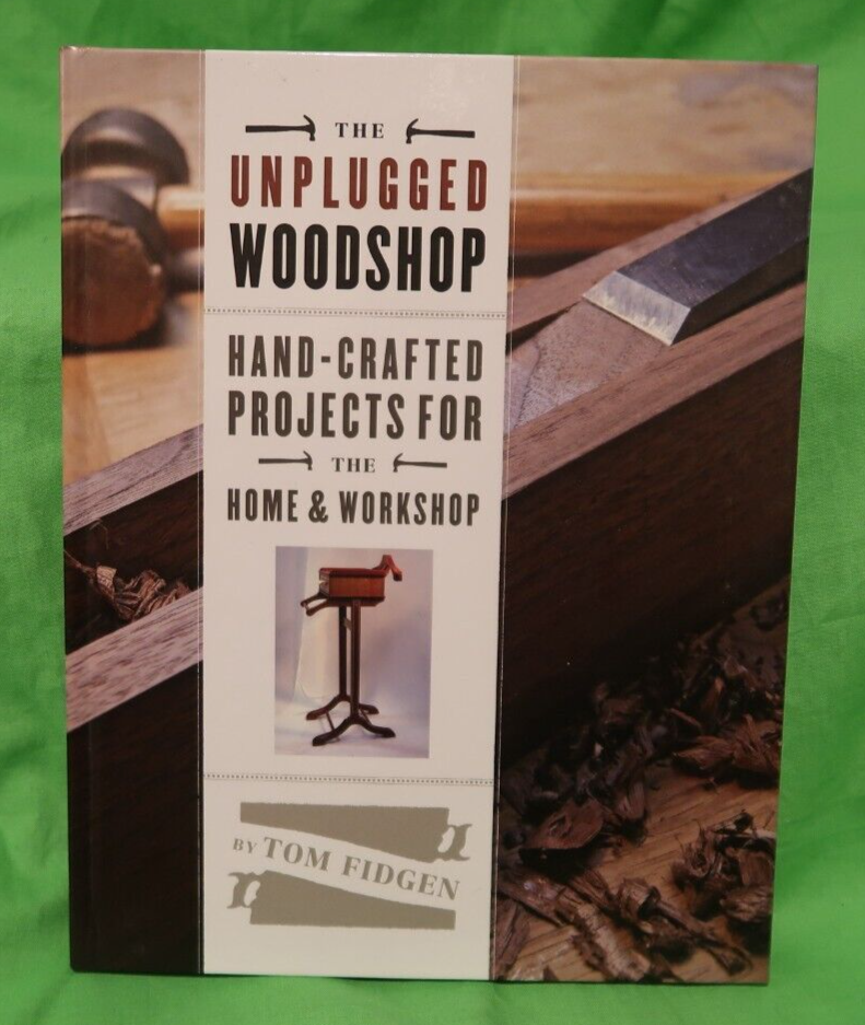 The Unplugged Woodshop : Hand-Crafted Projects for the Home and ...